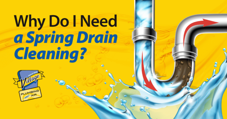 Why Do I Need A Spring Drain Cleaning? | Village Heating