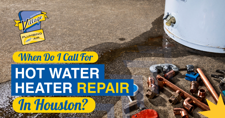 When Do I Call for Hot Water Heater Repair in Houston? | Village